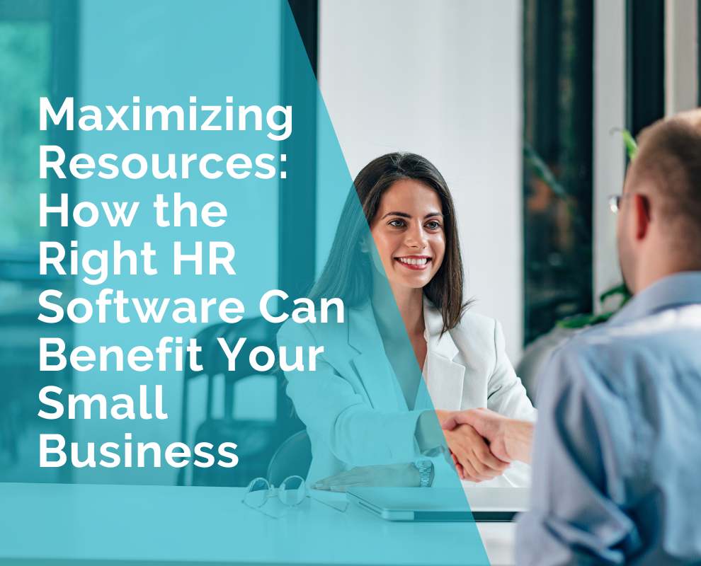 Maximizing Resources: How the Right HR Software Benefits Your Business