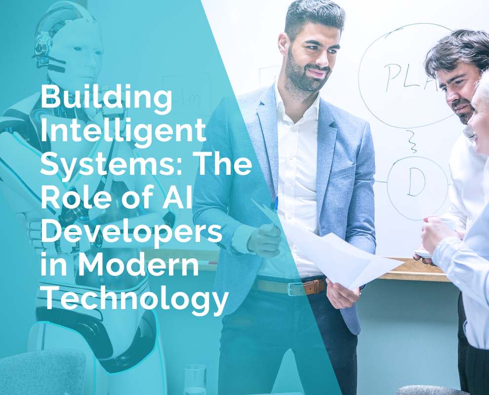 Building Intelligent Systems: The Role of AI Developers in Technology