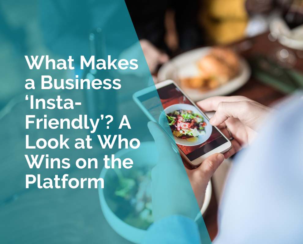 What Makes a Business ‘Insta-Friendly’?